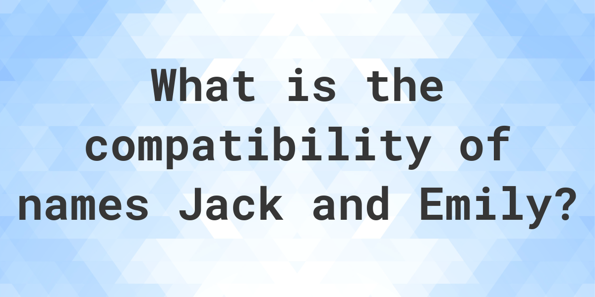 Jack and Emily: Name Compatibility Test - 77% Score - Calculatio