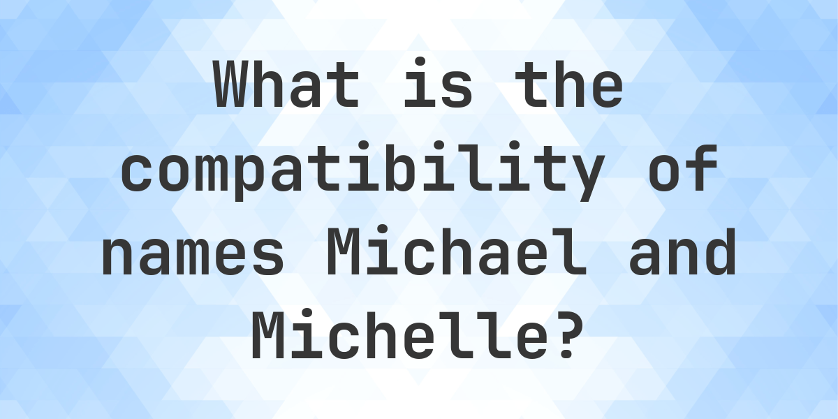 Michael and Michelle: Name Compatibility Test - 86% Score - Calculatio