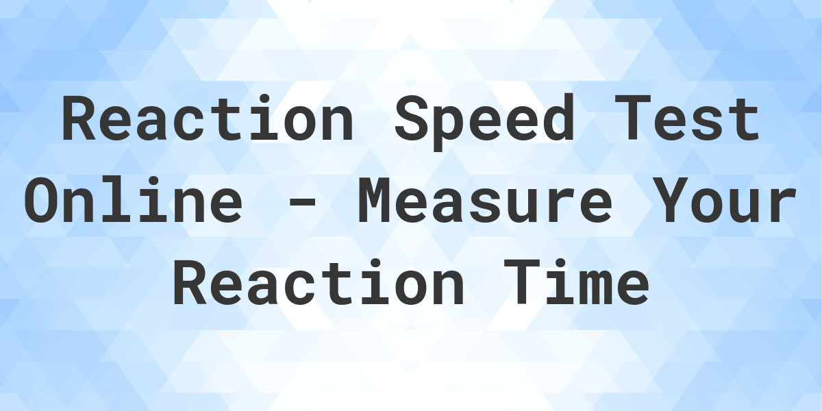 Free Online Reaction Speed Test - Test Your Reflexes & Reaction Time ...