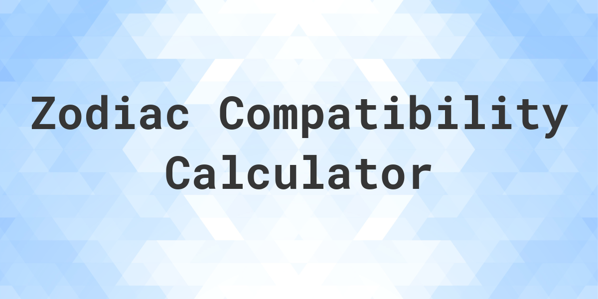 Zodiac Compatibility Calculator - Astrology Love Match Test - Calculatio