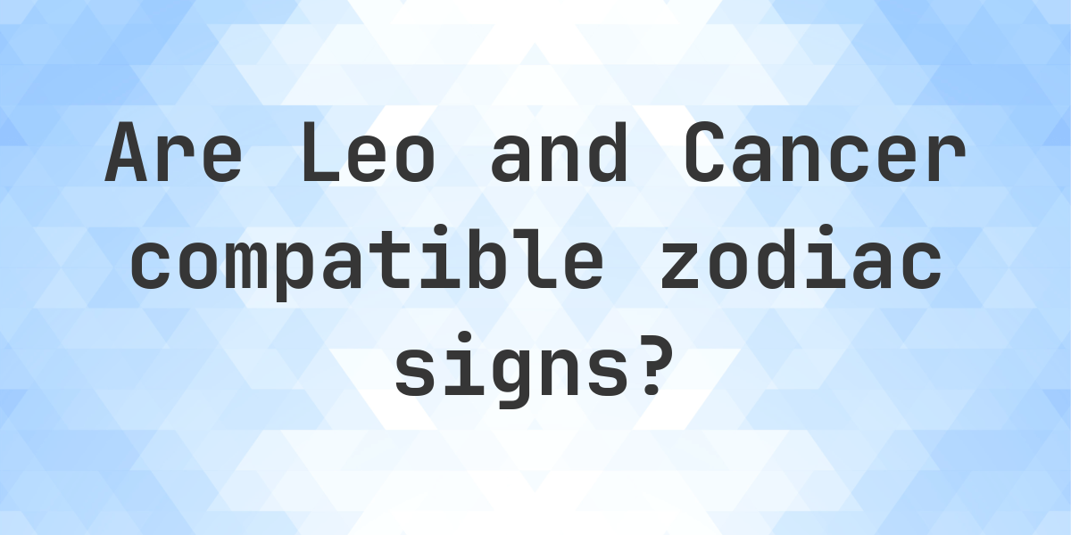 Leo and Cancer Compatibility: 74% - Calculatio
