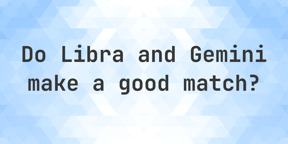 Libra and Gemini Compatibility: 98% - Calculatio