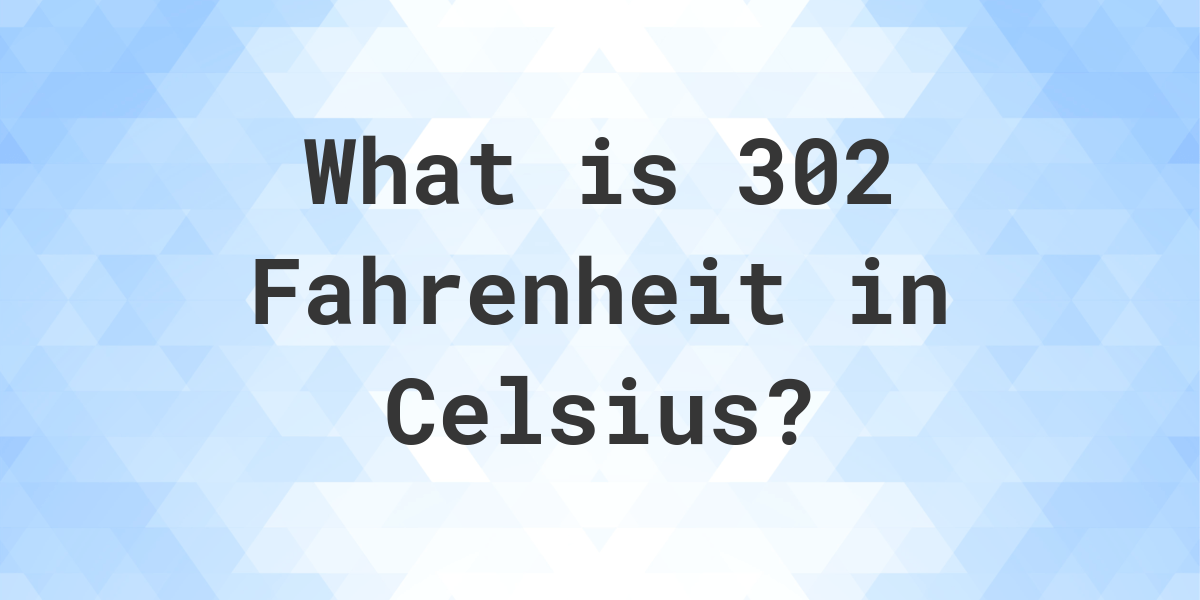 302 Fahrenheit to Celsius - Calculatio