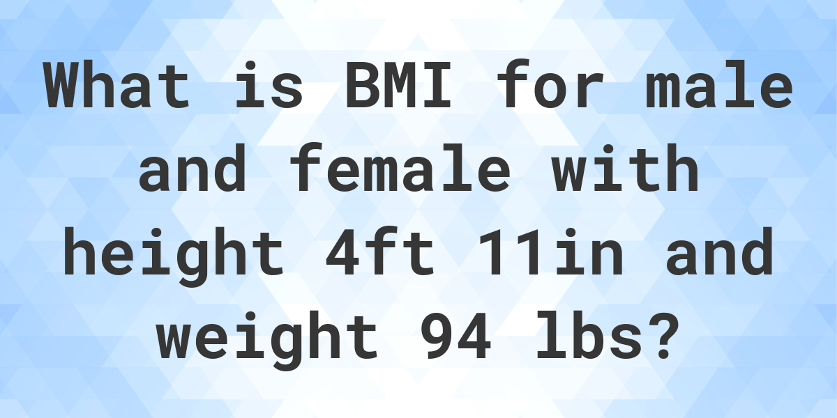 What is 4'11" and 94 lbs BMI? - Calculatio