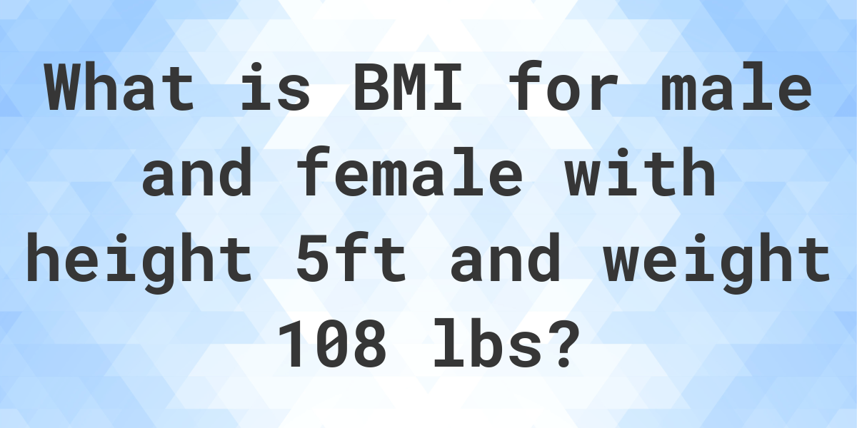 What is 5' and 108 lbs BMI? - Calculatio