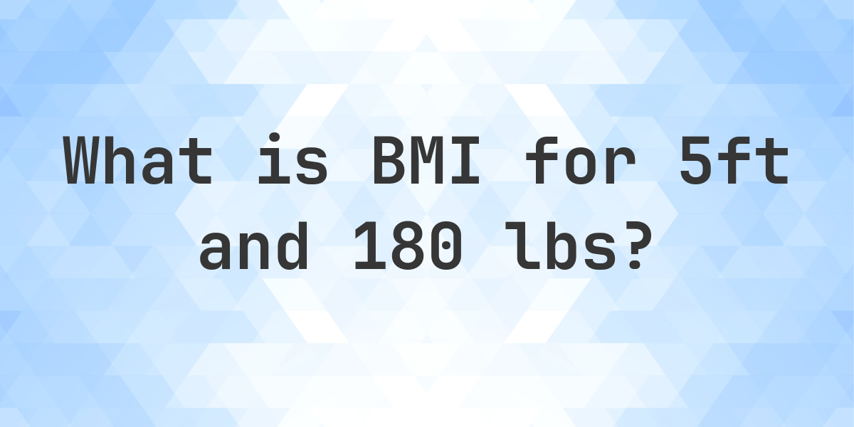What is 5ft and 180 lbs BMI? - Calculatio