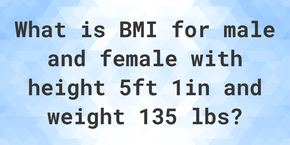 What is 5'1" and 135 lbs BMI? - Calculatio