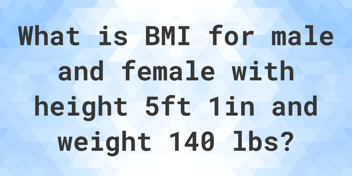 What is 5'1" and 140 lbs BMI? - Calculatio