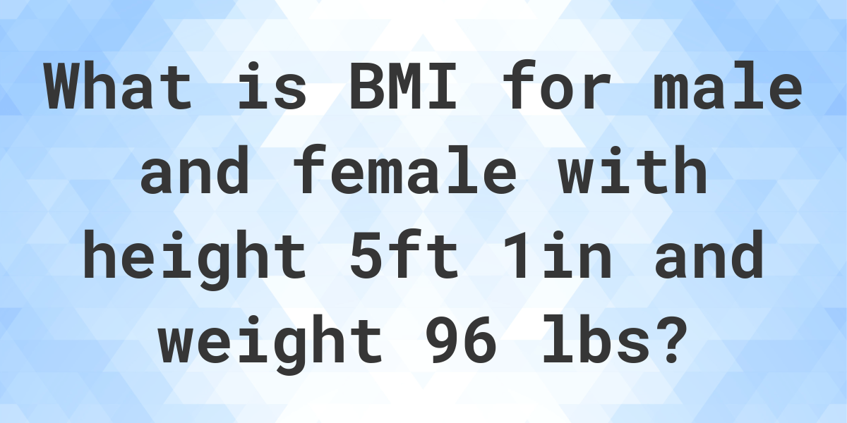 What is 5'1" and 96 lbs BMI? - Calculatio