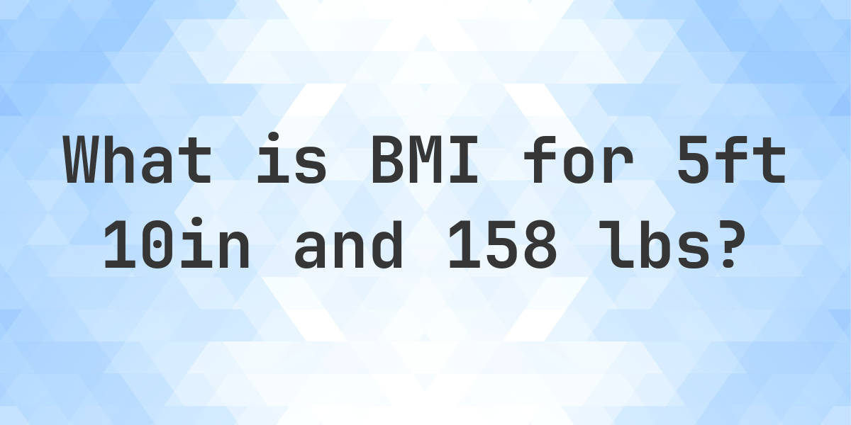 What is 5ft 10in and 158 lbs BMI? - Calculatio