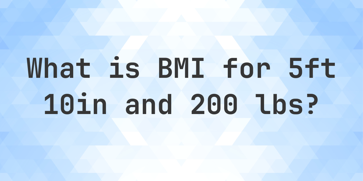 What is 5ft 10in and 200 lbs BMI? - Calculatio