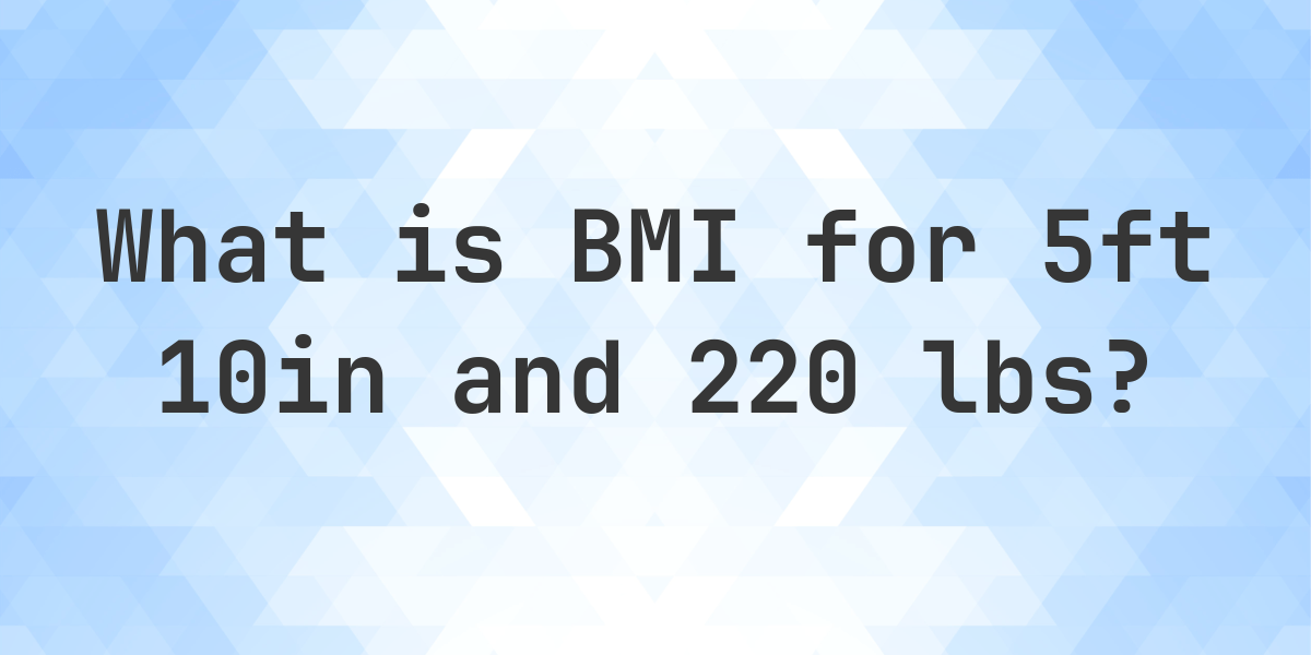 What is 5ft 10in and 220 lbs BMI? - Calculatio