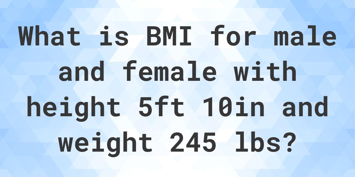 What is 5'10" and 245 lbs BMI? - Calculatio