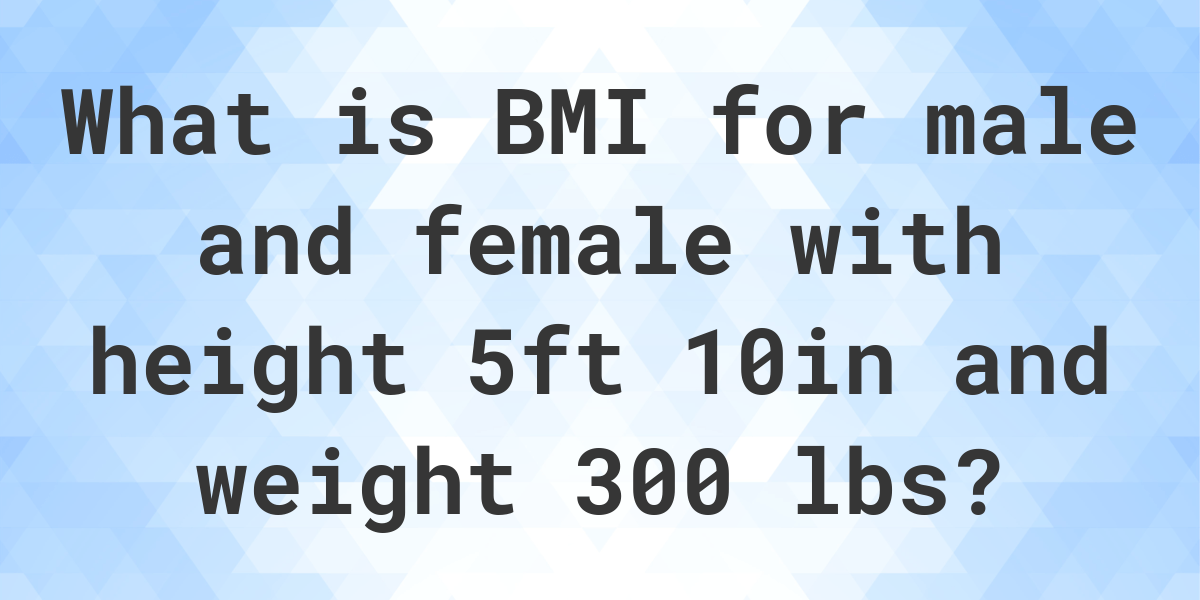 What is 5'10" and 300 lbs BMI? - Calculatio