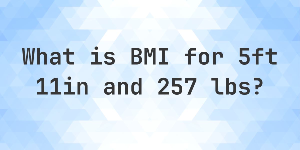 What is 5ft 11in and 257 lbs BMI? - Calculatio