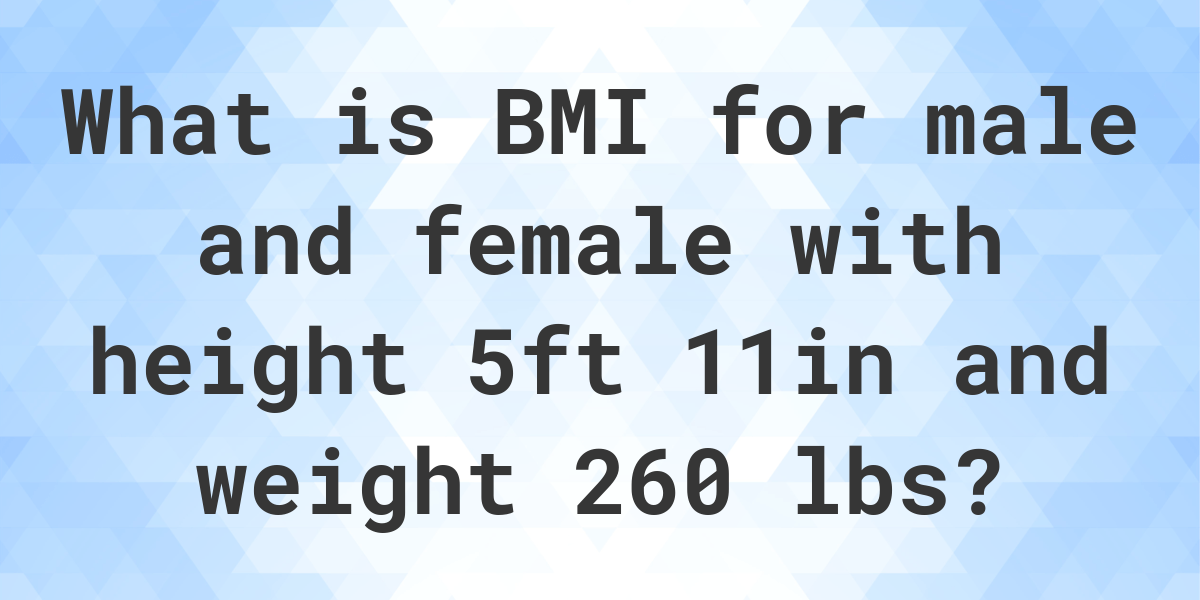 What is 5'11" and 260 lbs BMI? - Calculatio