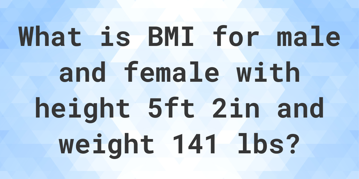 What is 5'2" and 141 lbs BMI? - Calculatio