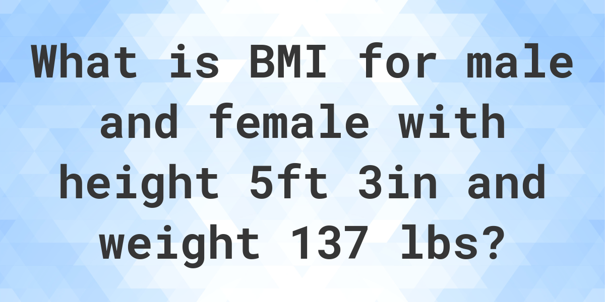 What is 5'3" and 137 lbs BMI? - Calculatio