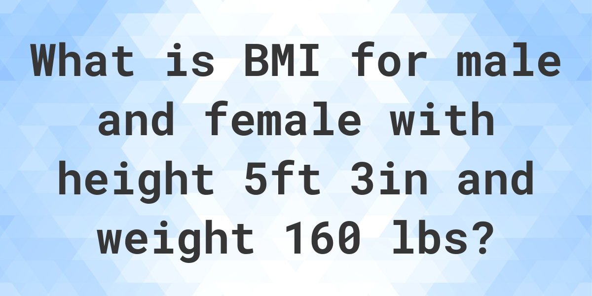 What is 5'3" and 160 lbs BMI? - Calculatio