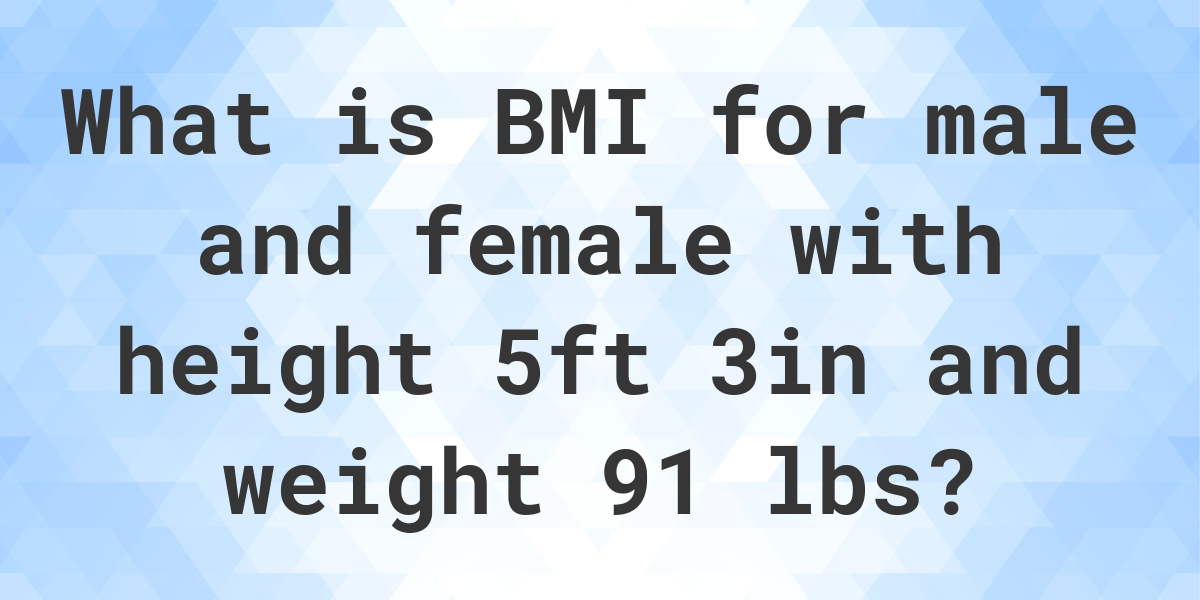 What is 5'3" and 91 lbs BMI? - Calculatio