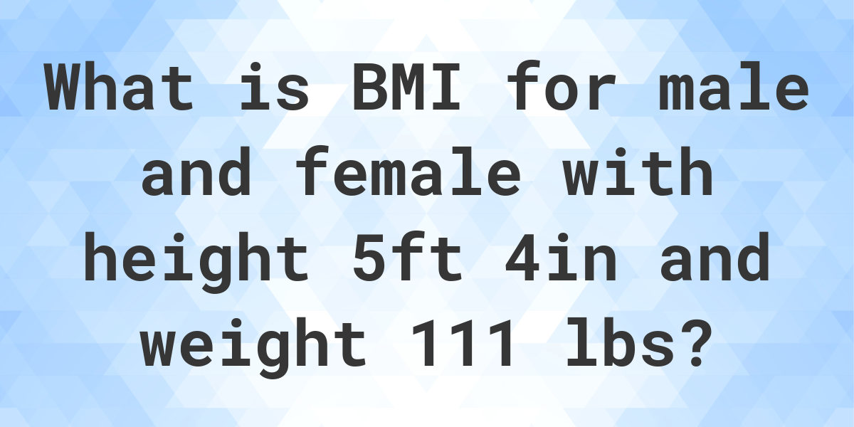 What is 5'4" and 111 lbs BMI? - Calculatio