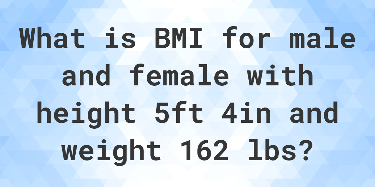 What is 5'4" and 162 lbs BMI? - Calculatio