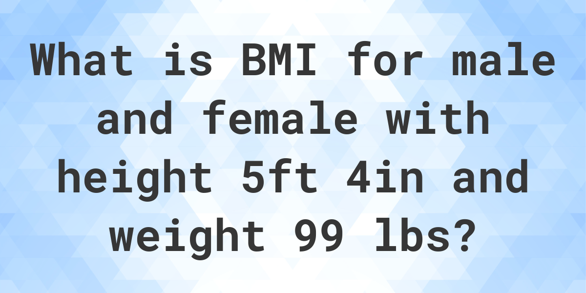 What is 5'4" and 99 lbs BMI? - Calculatio