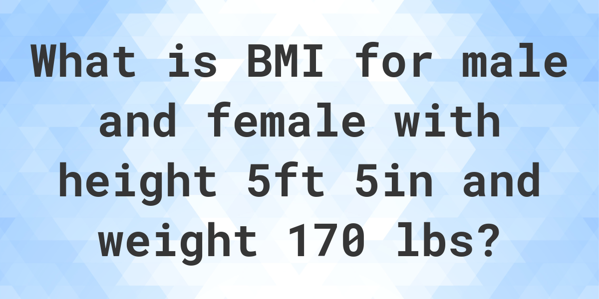 What is 5'5" and 170 lbs BMI? - Calculatio