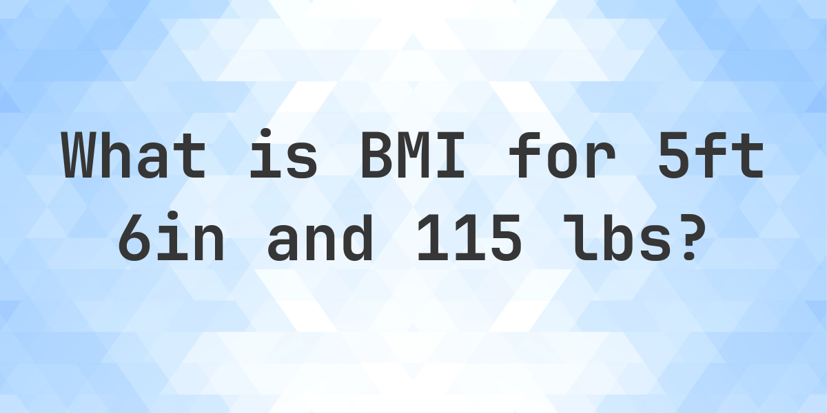 What is 5ft 6in and 115 lbs BMI? - Calculatio