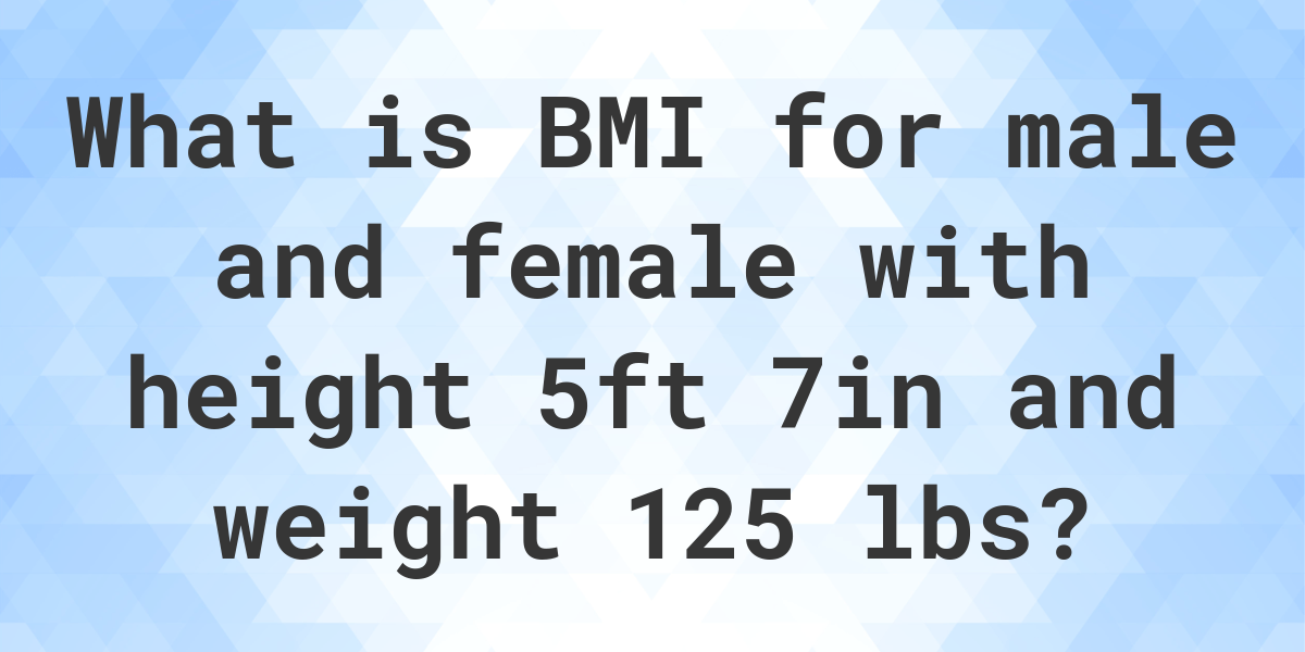 What is 5'7" and 125 lbs BMI? - Calculatio