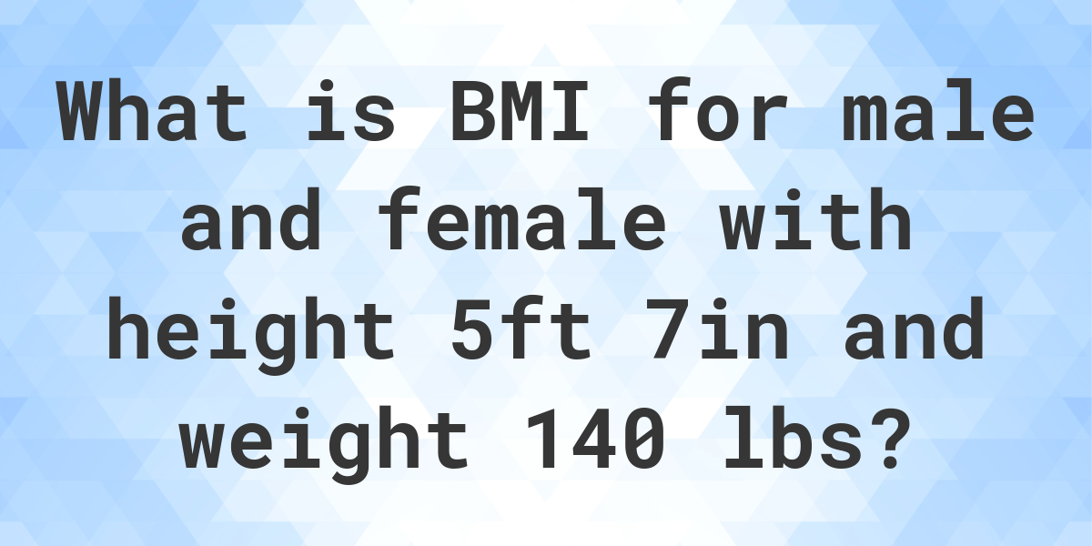 What is 5'7" and 140 lbs BMI? - Calculatio