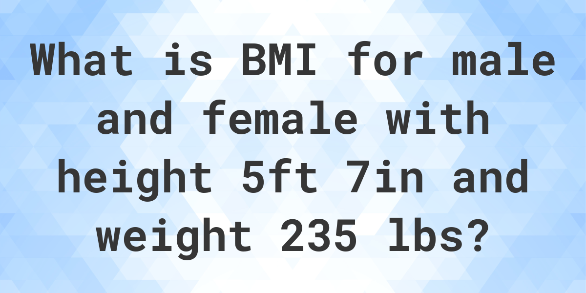 What is 5'7" and 235 lbs BMI? - Calculatio