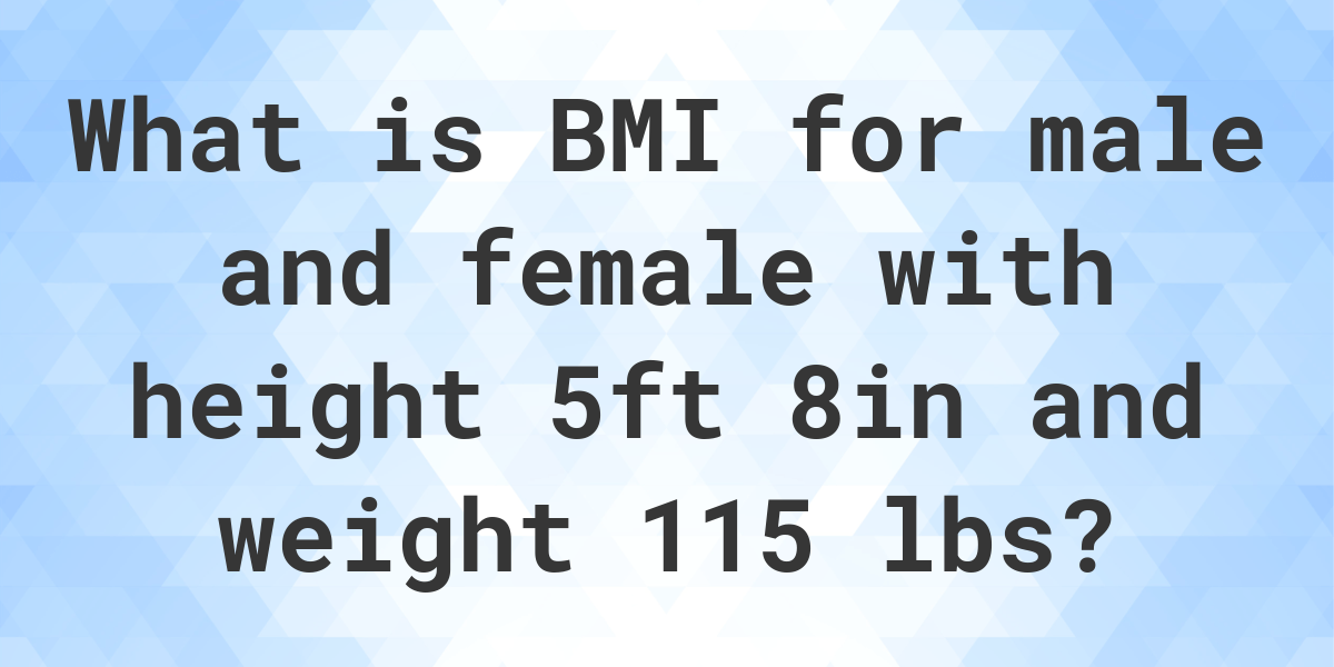 What is 5'8" and 115 lbs BMI? - Calculatio