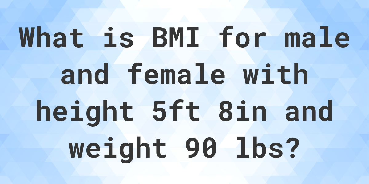 What is 5'8" and 90 lbs BMI? - Calculatio