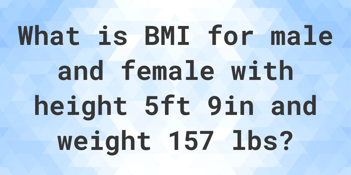 What is 5'9" and 157 lbs BMI? - Calculatio