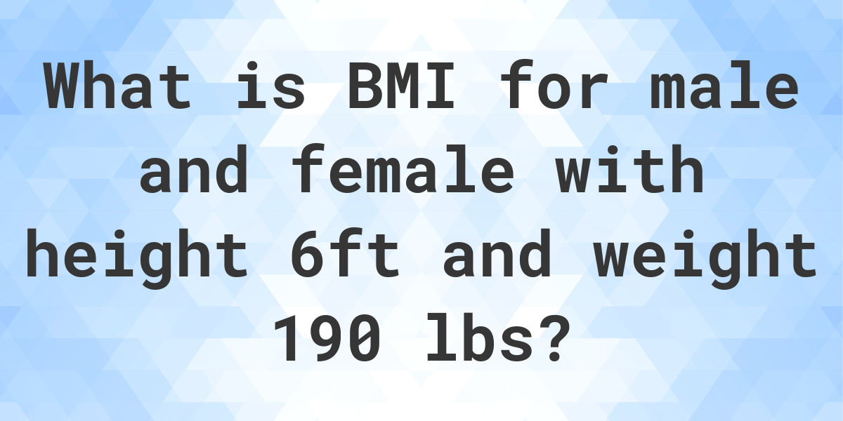 What is 6' and 190 lbs BMI? - Calculatio