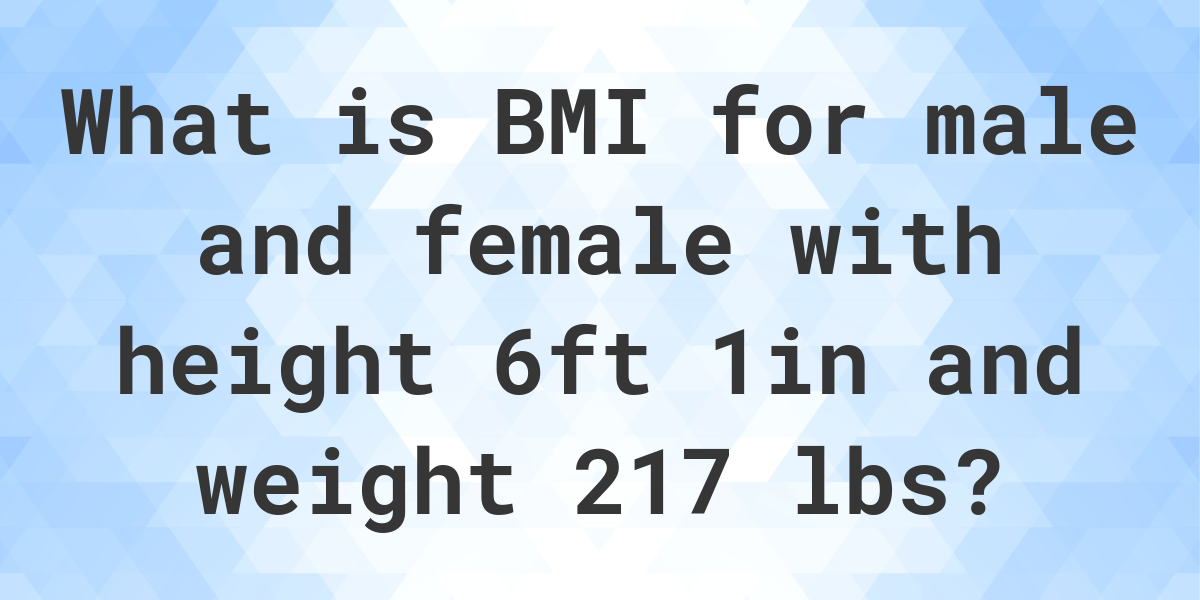 What is 6'1" and 217 lbs BMI? - Calculatio