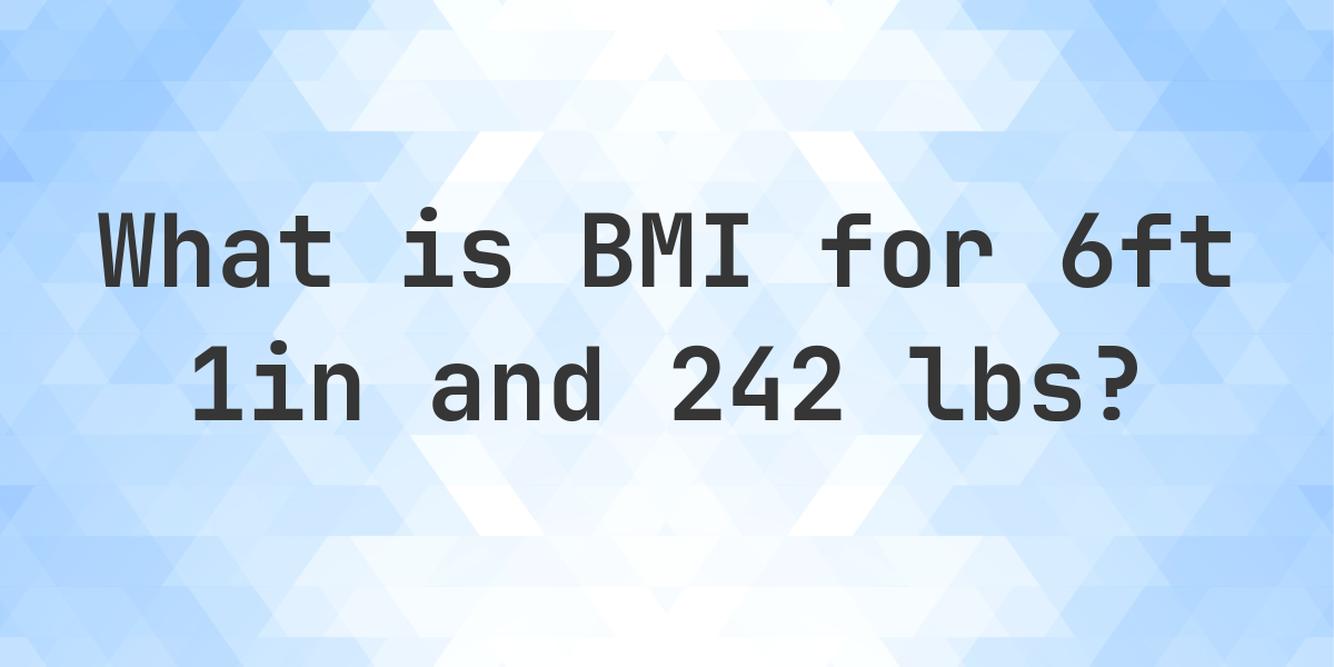 What is 6ft 1in and 242 lbs BMI? - Calculatio