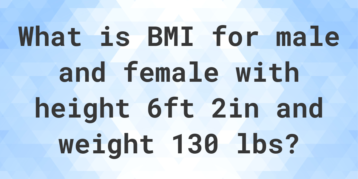 What is 6'2" and 130 lbs BMI? - Calculatio