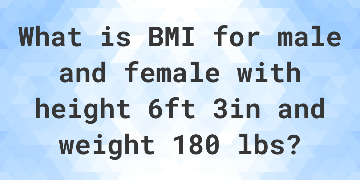 What is 6'3" and 180 lbs BMI? - Calculatio
