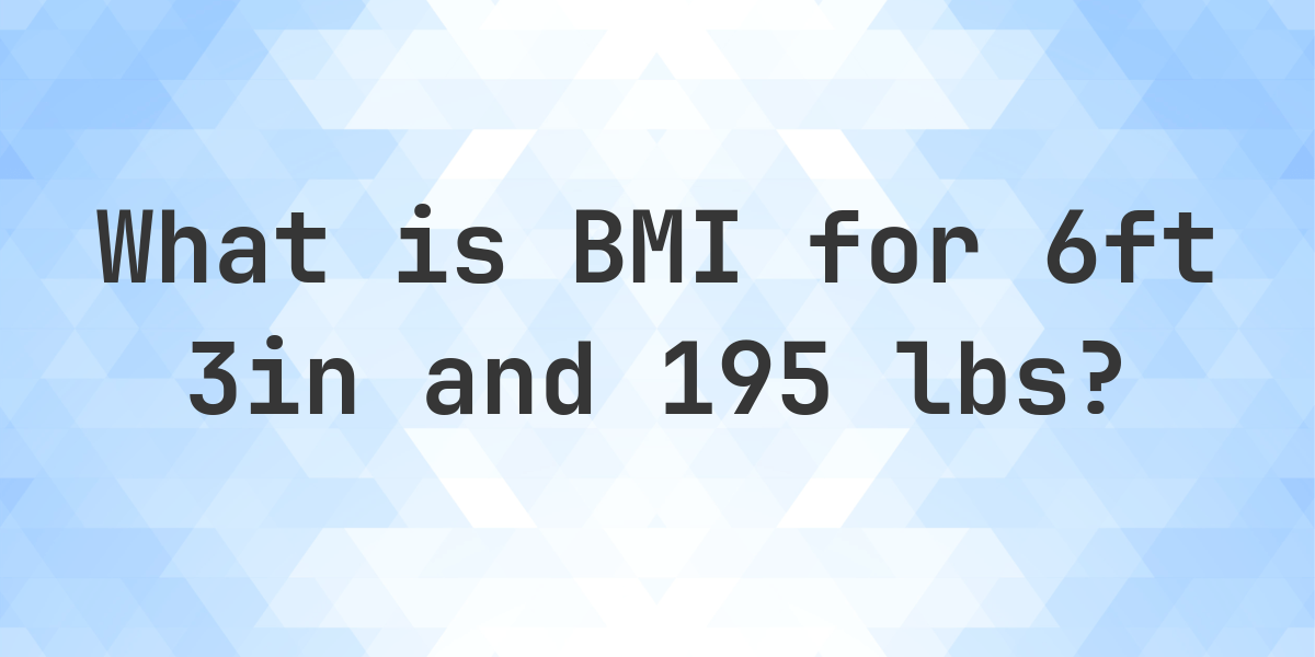 What is 6ft 3in and 195 lbs BMI? - Calculatio