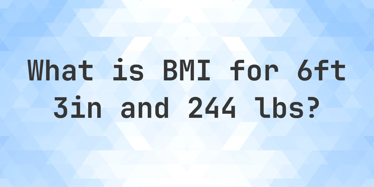 What is 6ft 3in and 244 lbs BMI? - Calculatio