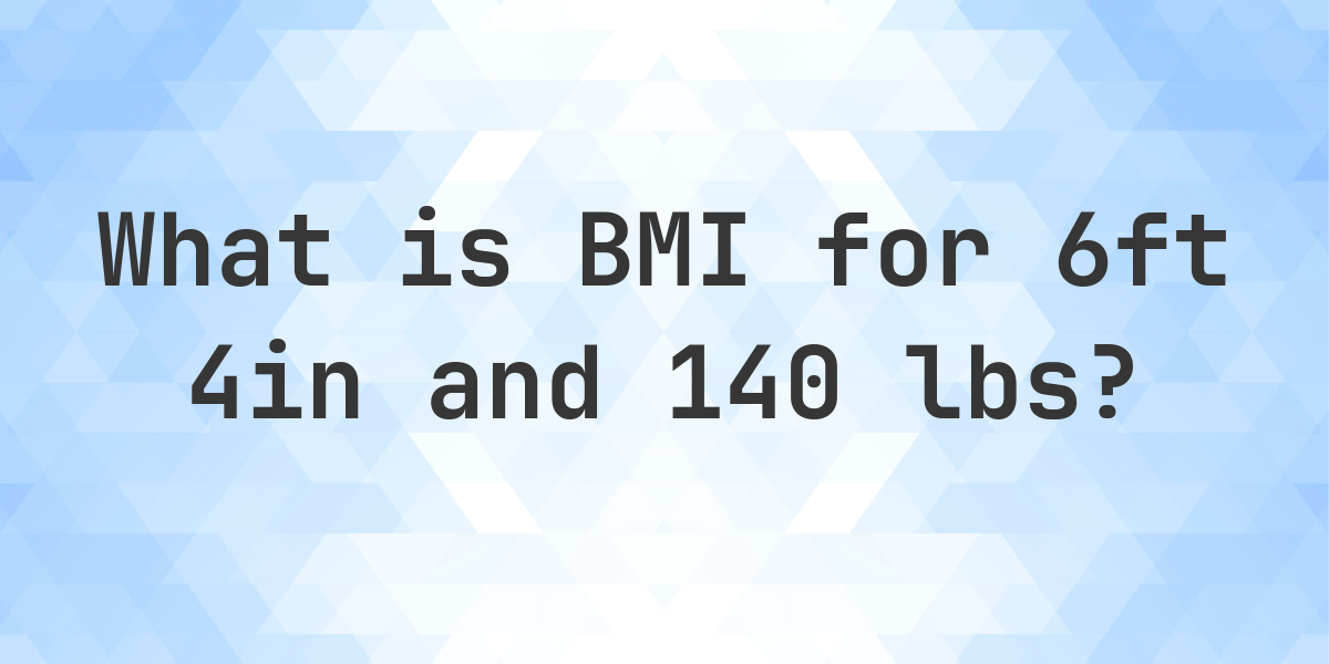 What is 6ft 4in and 140 lbs BMI? - Calculatio