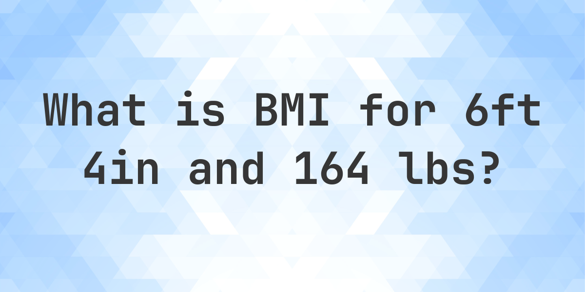 What is 6ft 4in and 164 lbs BMI? - Calculatio