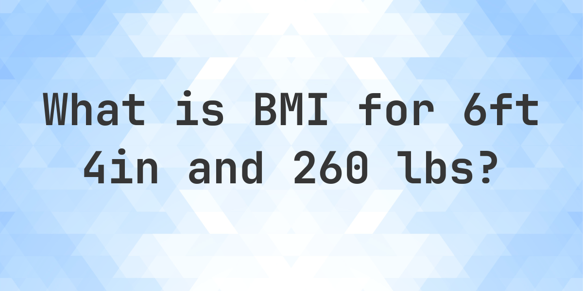 What is 6ft 4in and 260 lbs BMI? - Calculatio