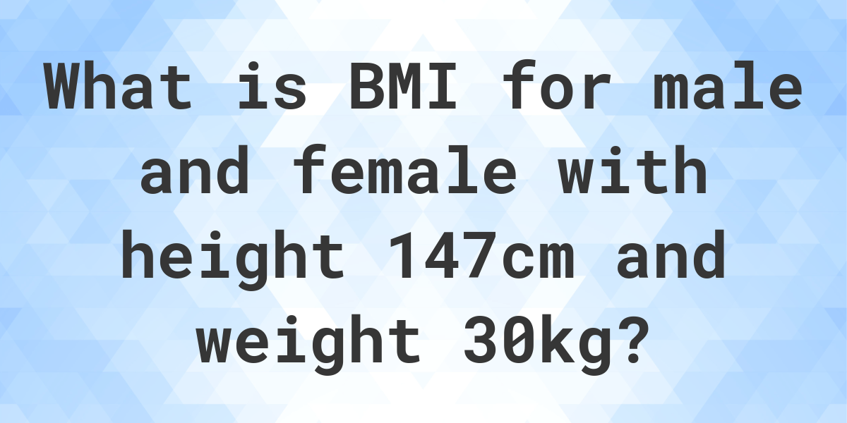 What is 147 cm and 30 kg BMI? - Calculatio