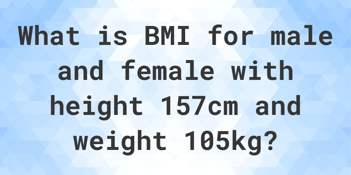 What is 157 cm and 105 kg BMI? - Calculatio