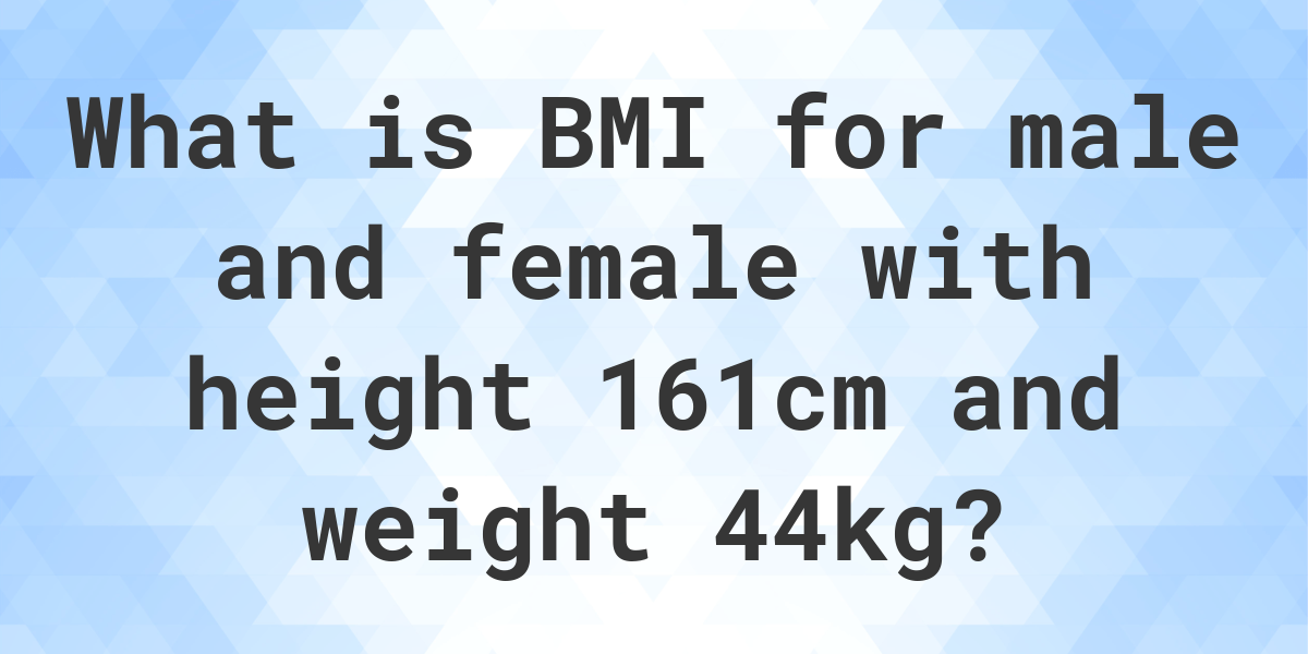 What is 161 cm and 44 kg BMI? - Calculatio