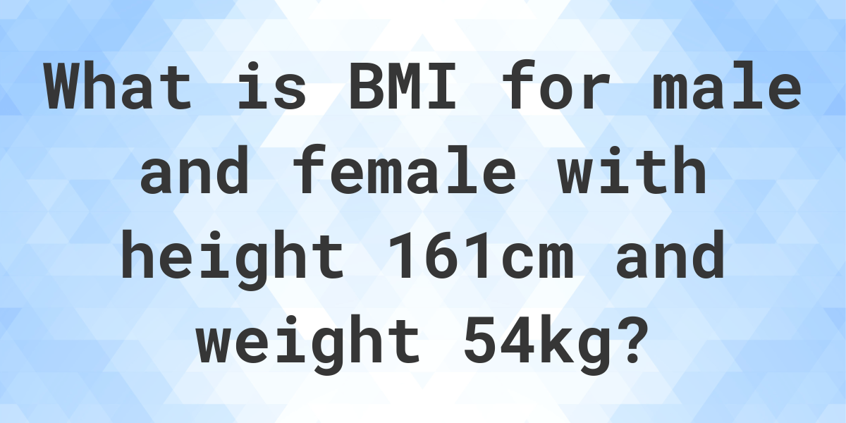 What is 161 cm and 54 kg BMI? - Calculatio