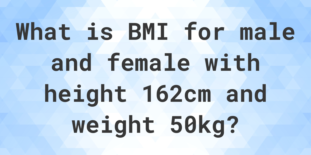 What is 162 cm and 50 kg BMI? - Calculatio